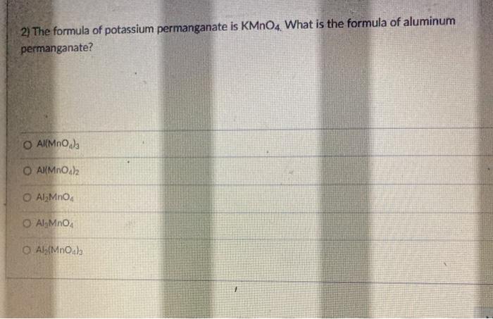 Solved 2) The formula of potassium permanganate is KMnO4 | Chegg.com