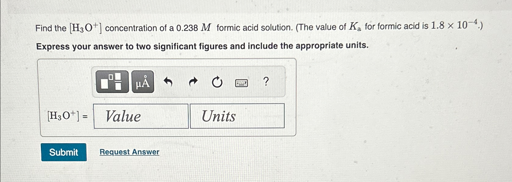 Solved Find the H3O+concentration of a 0.238M ﻿formic acid | Chegg.com