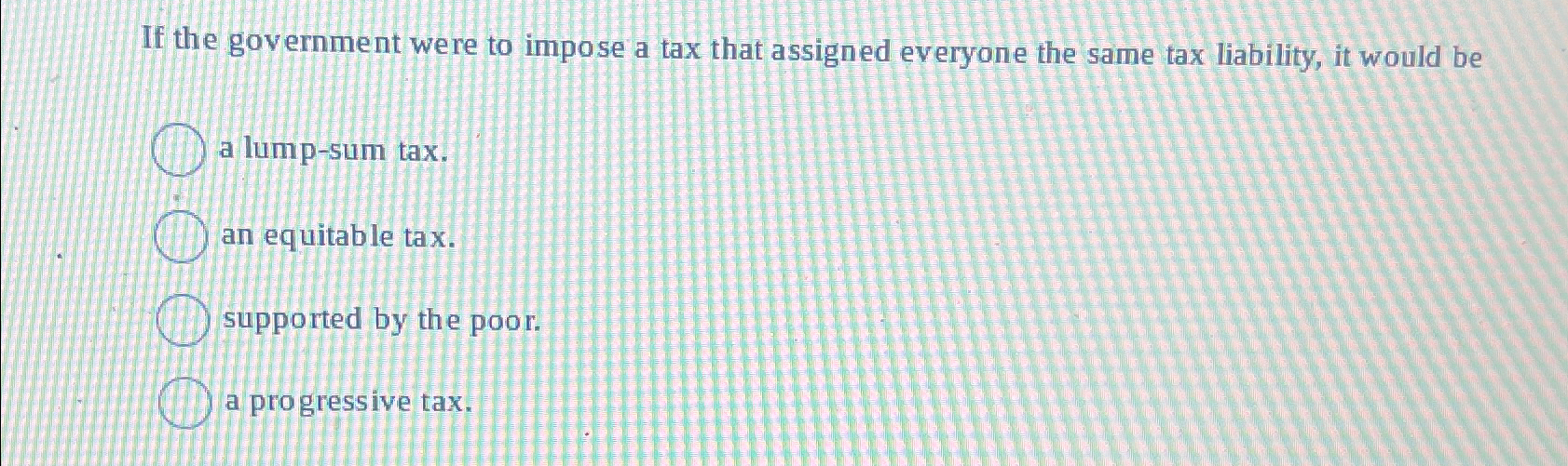 Solved If the government were to impose a tax that assigned | Chegg.com