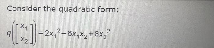 Solved 1.) find a matrix A such that q(x)=x^T Ax. 2.) find | Chegg.com