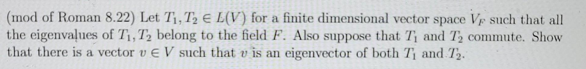 Solved (mod of Roman 8.22) Let T1,T2∈L(V) for a finite | Chegg.com