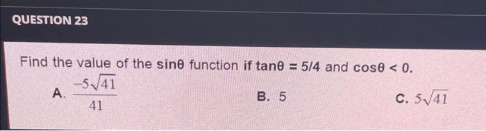 Solved Find the value of the sinθ function if tanθ=5/4 and | Chegg.com