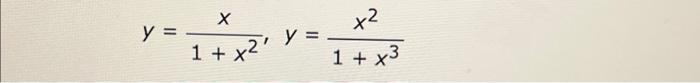Solved y=1+x2x,y=1+x3x2 | Chegg.com