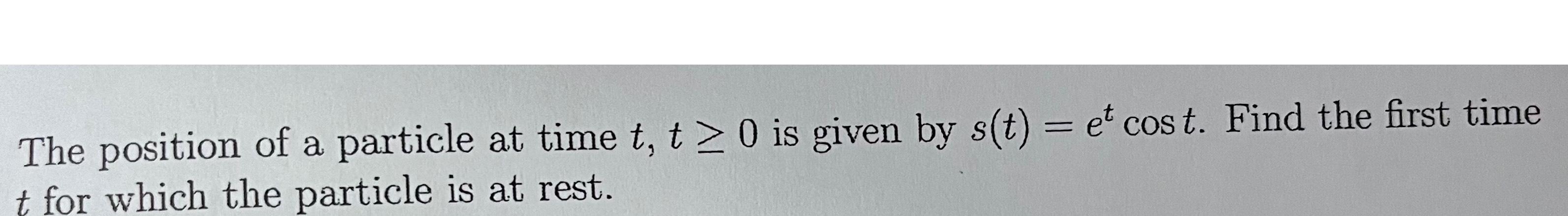 Solved The position of a particle at time t,t≥0 ﻿is given by | Chegg.com