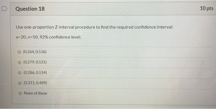 Solved Question 18 10 pts Use one-proportion Z-interval | Chegg.com
