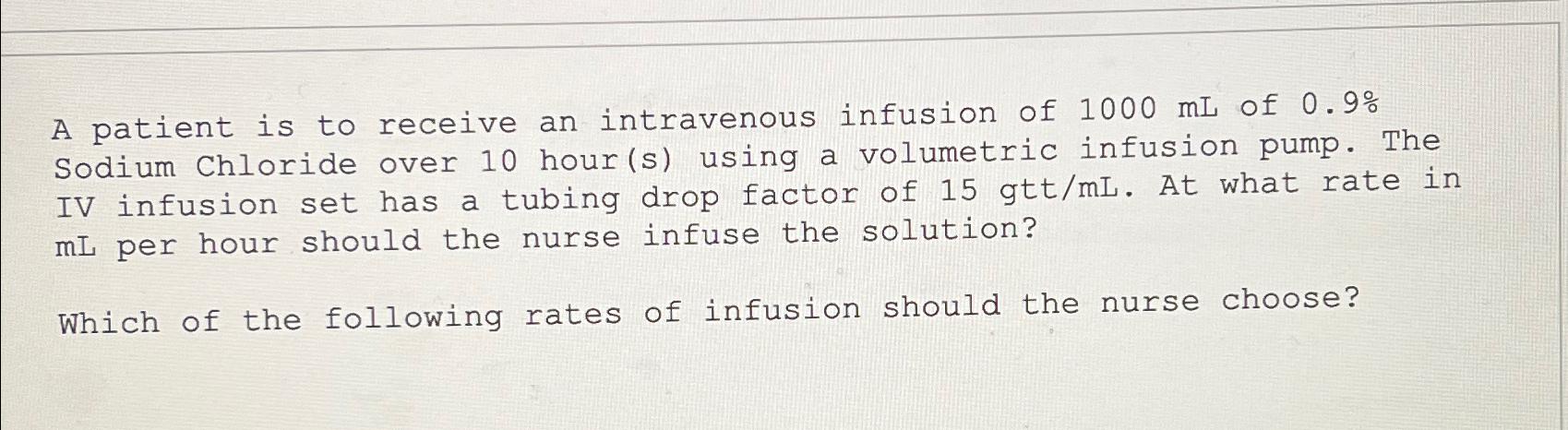 Solved A patient is to receive an intravenous infusion of | Chegg.com