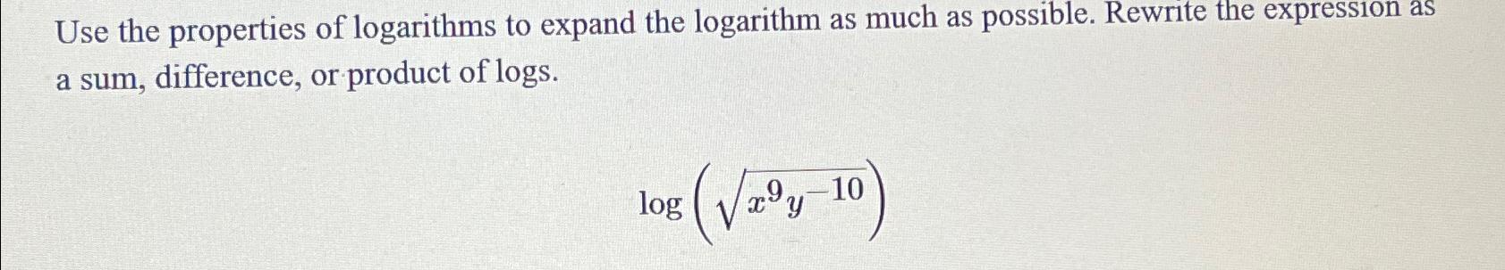 Solved Use the properties of logarithms to expand the | Chegg.com