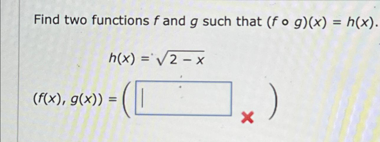 Solved Find two functions f ﻿and g ﻿such that | Chegg.com