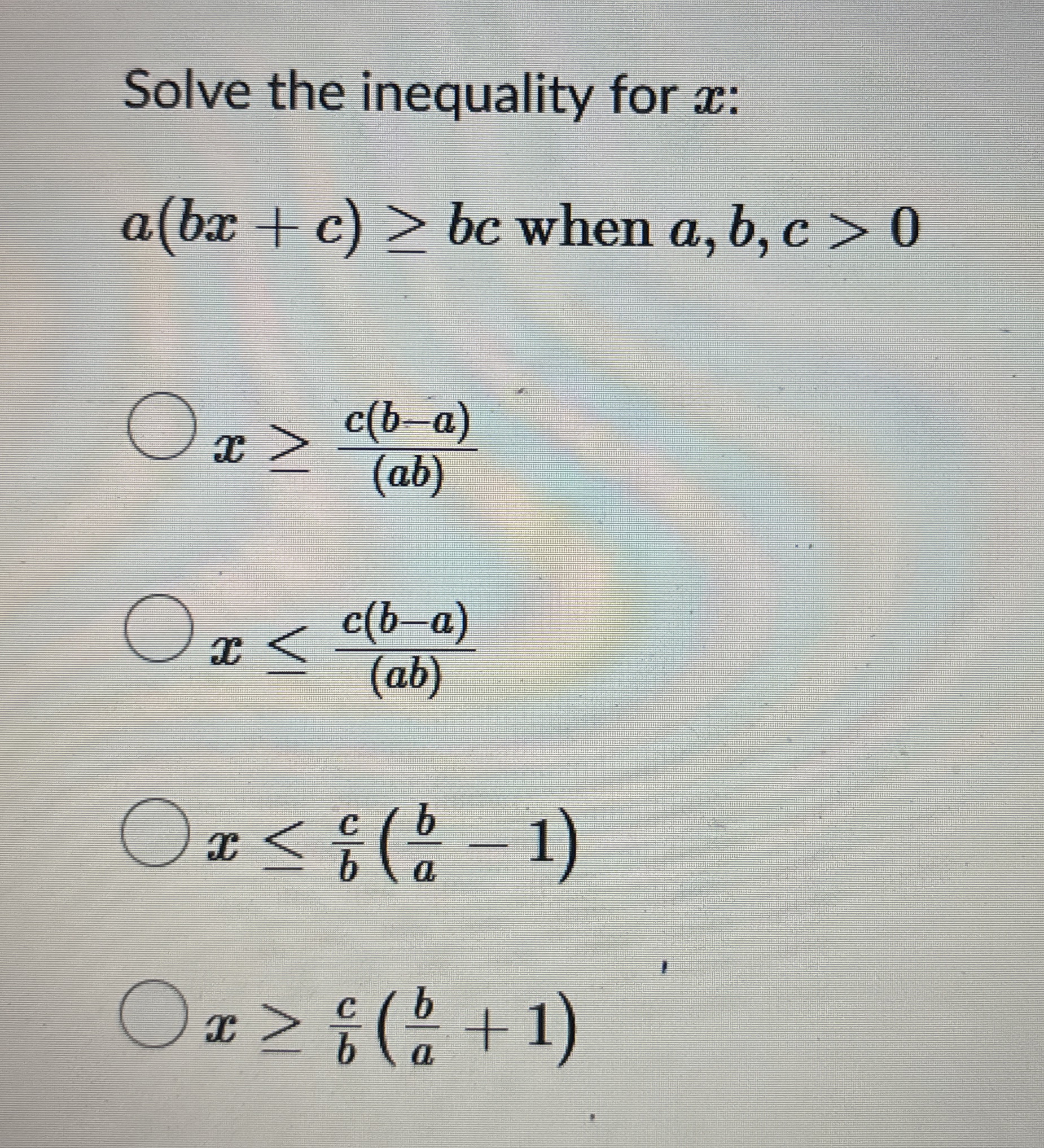 Solved Solve the inequality for x ﻿:a(bx+c)≥bc ﻿when | Chegg.com
