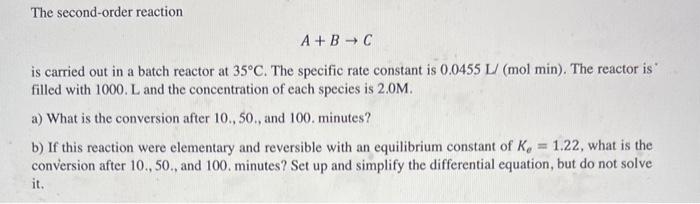 Solved The second-order reaction A+B→C is carried out in a | Chegg.com