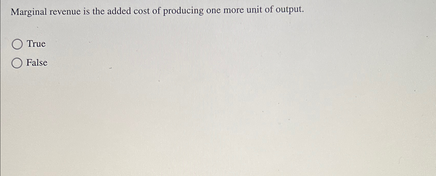 Solved Marginal revenue is the added cost of producing one | Chegg.com