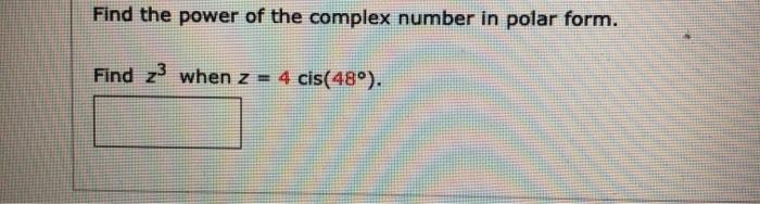 Solved Find the power of the complex number in polar form. | Chegg.com
