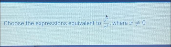 Solved Choose the expressions equivalent to x5x3, where x =0 | Chegg.com