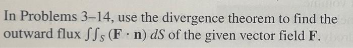 Solved In Problems 3-14, use the divergence theorem to find | Chegg.com