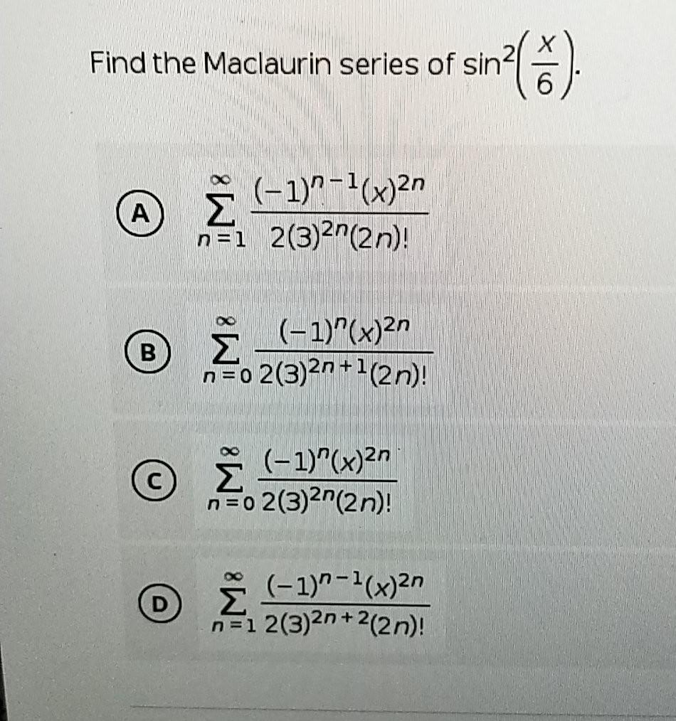 Solved Find the Maclaurin series of sin sin() (-1)"-1(x)2n | Chegg.com