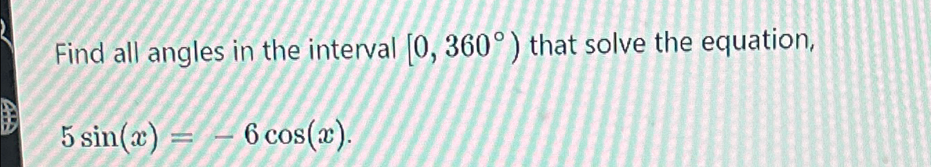 Solved Find all angles in the interval [0,360°) ﻿that solve | Chegg.com