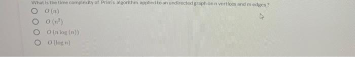 Solved What is the time complexity of Prim's algorithm | Chegg.com