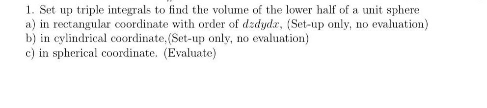 Solved 1. Set up triple integrals to find the volume of the | Chegg.com