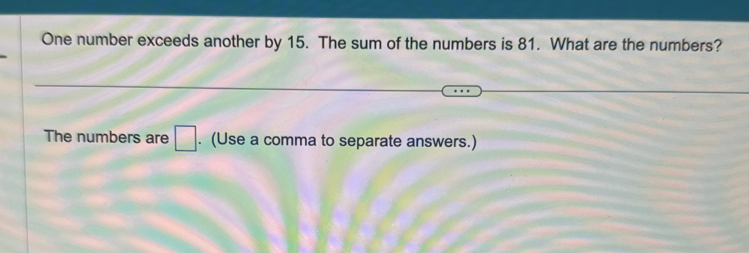 One number exceeds another by 15 . ﻿The sum of the | Chegg.com