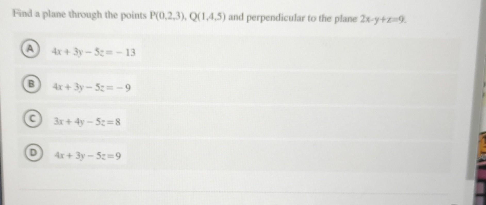 Solved Find a plane through the points P(0,2,3),Q(1,4,5) and | Chegg.com