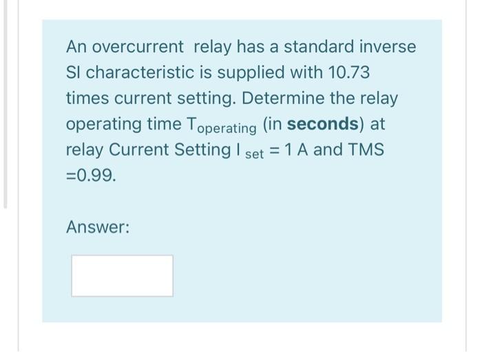 Solved An overcurrent relay has a standard inverse Si | Chegg.com