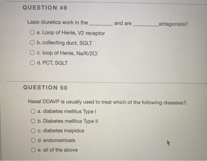 Solved QUESTION 49 and are antagonists? Lasix diuretics work | Chegg.com