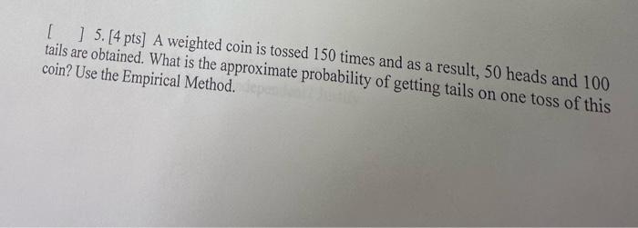 5. [4 pts] A weighted coin is tossed 150 times | Chegg.com