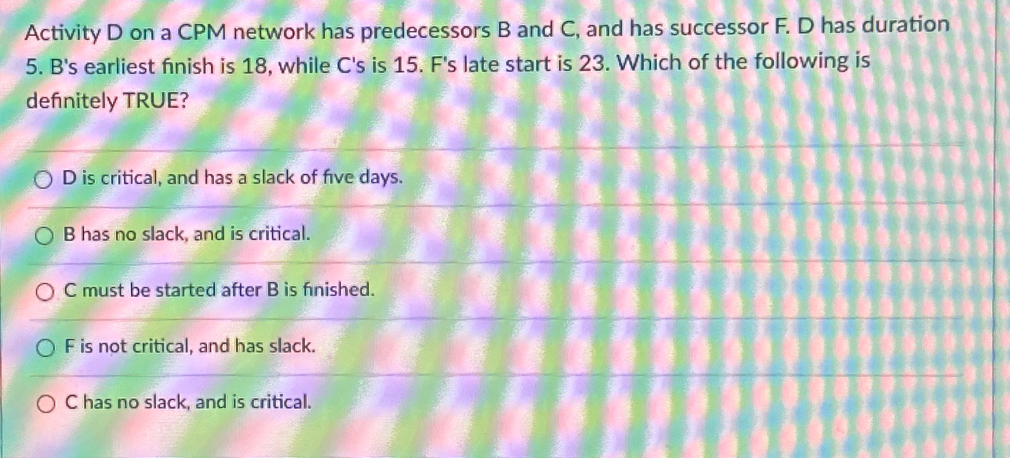 Solved Activity D on a CPM network has predecessors B and C, | Chegg.com