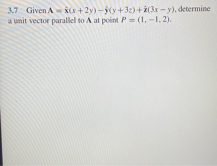Solved 3.7 Given A=x^(x+2y)−y^(y+3z)+z^(3x−y), determine a | Chegg.com