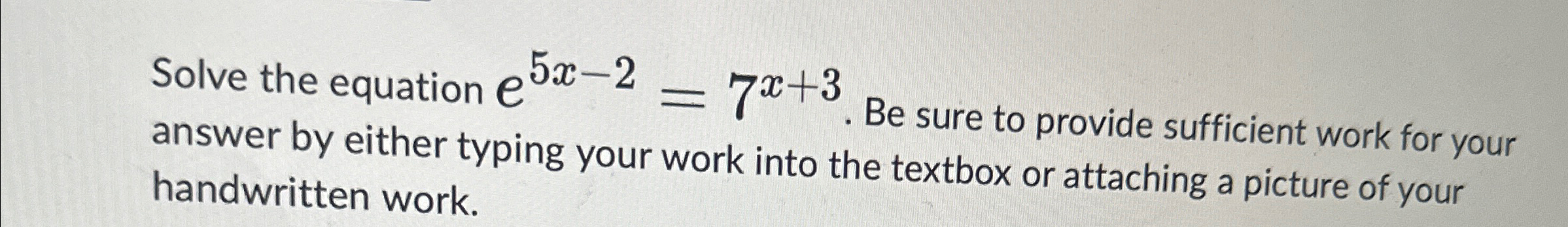 Solved Solve The Equation E5x 2 7x 3 ﻿be Sure To Provide