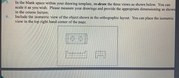 Solved 5. In the blank space within your drawing template, | Chegg.com