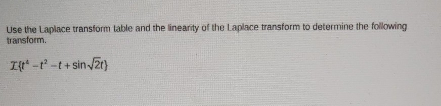 Solved Use the Laplace transform table and the linearity of | Chegg.com