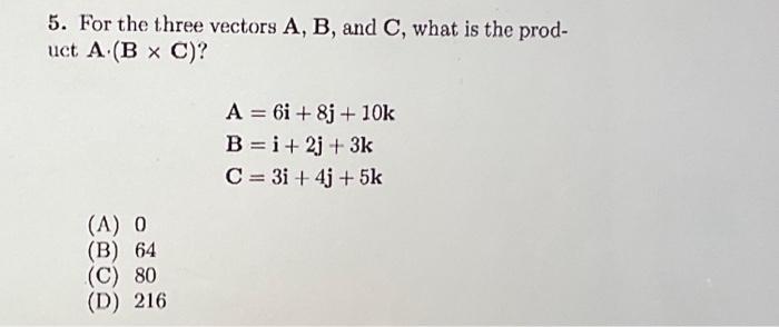 Solved 5. For the three vectors A,B, and C, what is the | Chegg.com