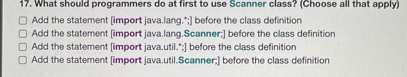 Solved What should programmers do at first to use Scanner | Chegg.com