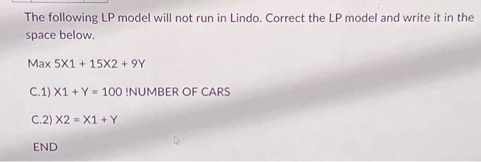 Solved The following LP model will not run in Lindo. Correct | Chegg.com