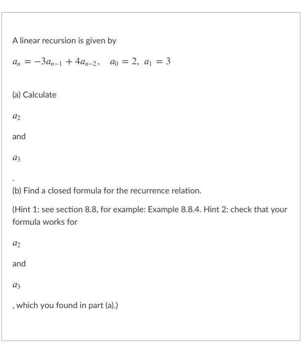 Solved A linear recursion is given by an = -34,-1 + 4an-2, | Chegg.com