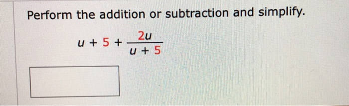 Solved Perform the addition or subtraction and simplify. u + | Chegg.com