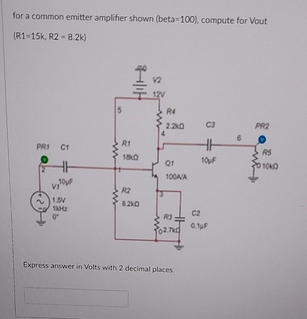 Solved for a common emitter amplifier shown (beta=100), | Chegg.com
