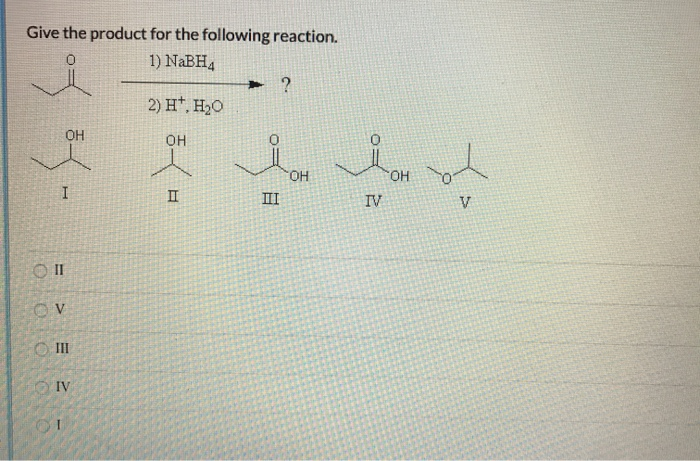 Solved Give the product for the following reaction. 1) NaBH4 | Chegg.com