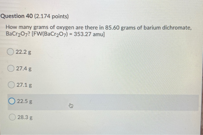 Solved Question 40 (2.174 points) How many grams of oxygen | Chegg.com