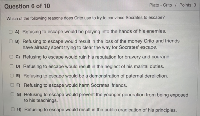 Question 6 of 10 Plato - Crito / Points: 3 Which of | Chegg.com