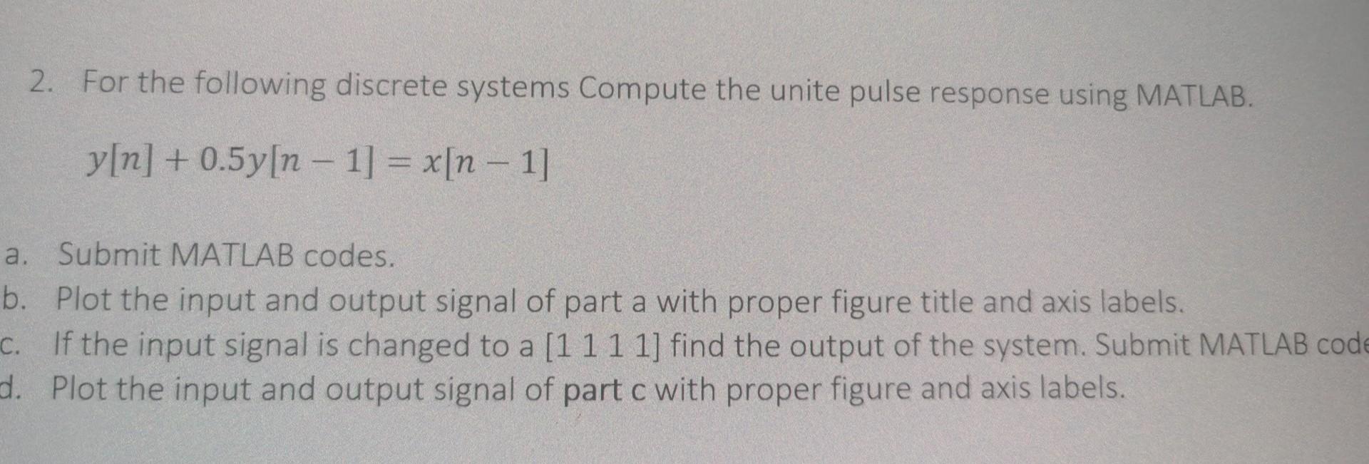 Solved 2. For the following discrete systems Compute the | Chegg.com