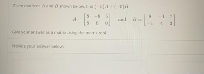 Solved Given matrices A and B shown below, find (-5) | Chegg.com