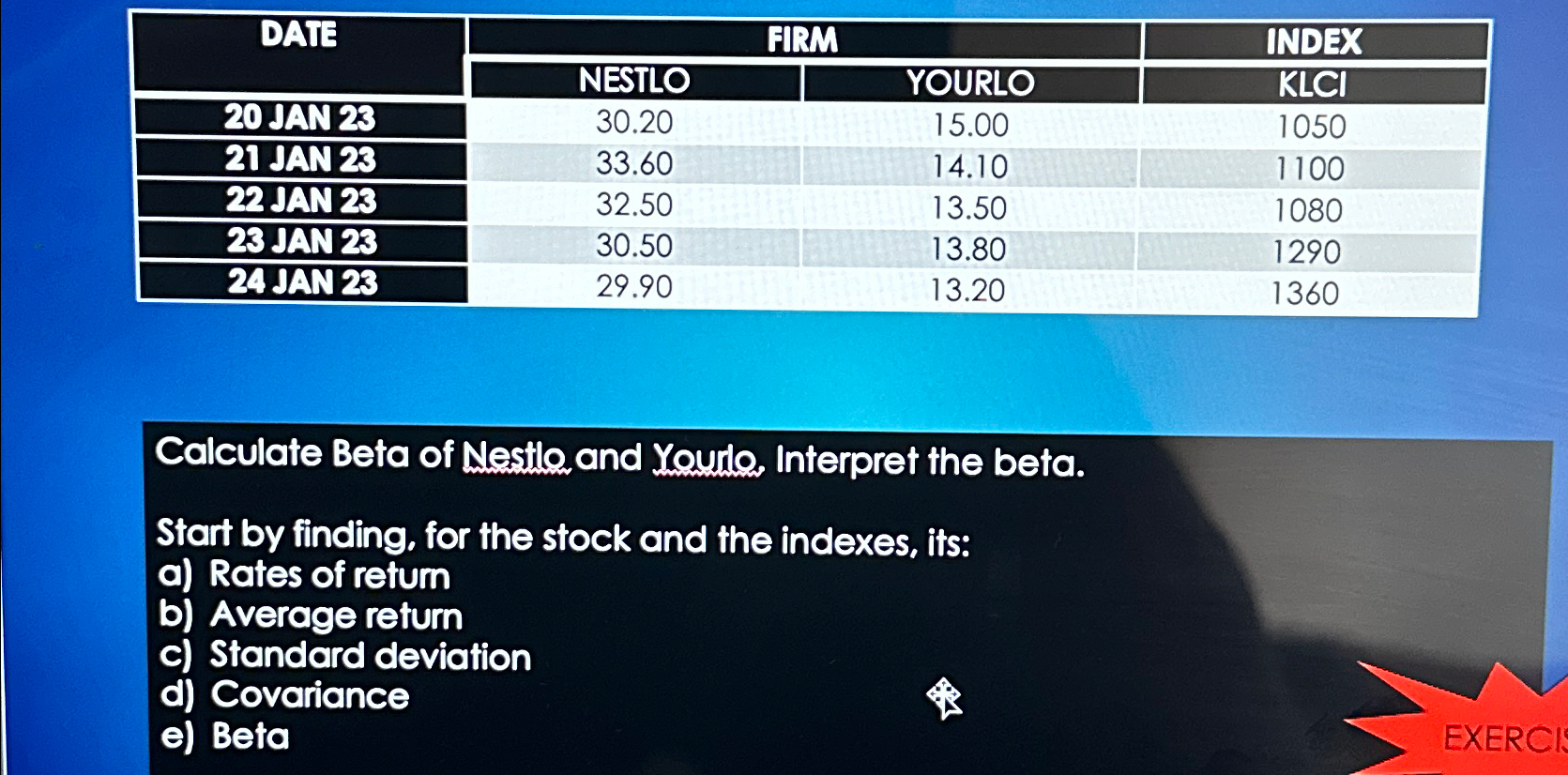 Solved \table[[DATI,FIRM,INDEX],[,NESTLO,YOURLO,KLCI],[20 | Chegg.com