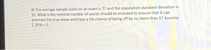 Solved 8) The average sample score on an exam is 77 and the | Chegg.com