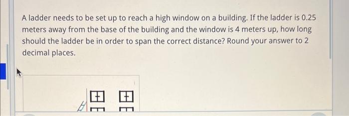 Solved A ladder needs to be set up to reach a high window on | Chegg.com