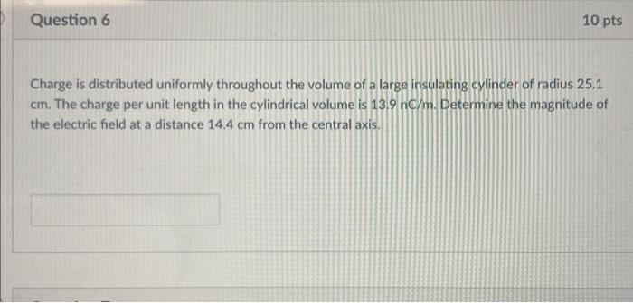 Solved Question 6 10 pts Charge is distributed uniformly | Chegg.com