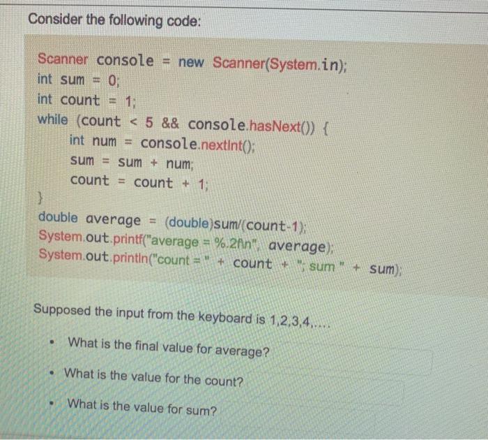 Solved Consider the following code: Scanner console = new | Chegg.com