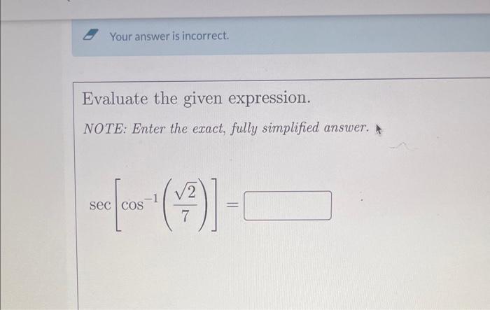 Solved Your answer is incorrect. Evaluate the given | Chegg.com