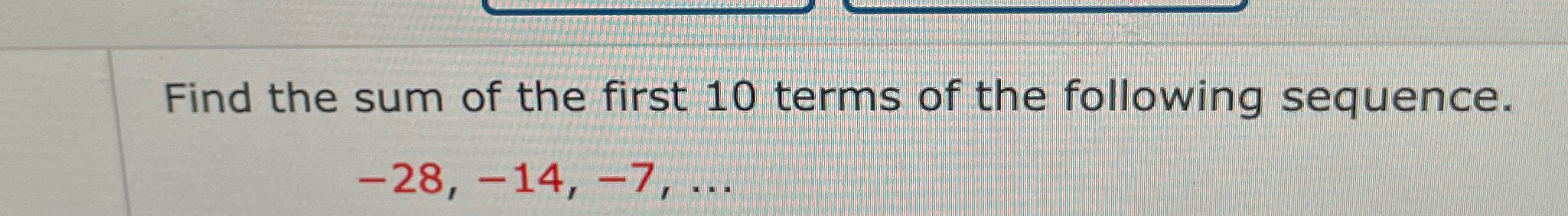 Solved Find The Sum Of The First 10 ﻿terms Of The Following